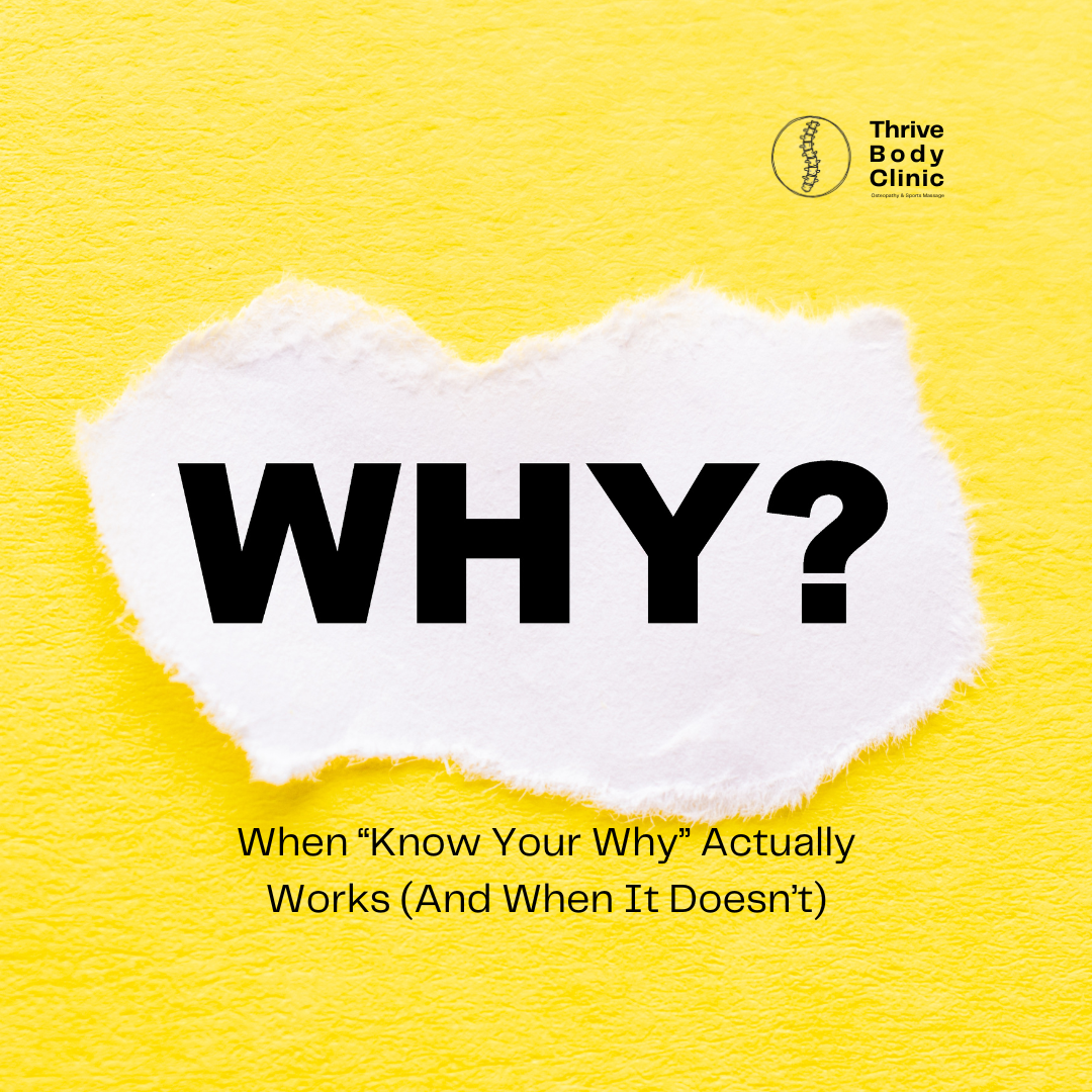 When “Know Your Why” Actually Works (And When It Doesn’t) – Thrive Body ...
